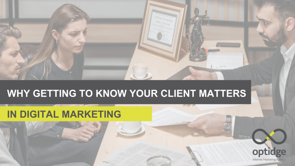 Knowing Your Clients Matters In Digital Marketing | Optidge